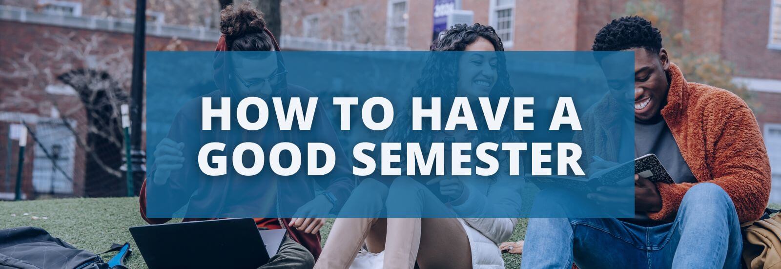 How to Have a Good Semester