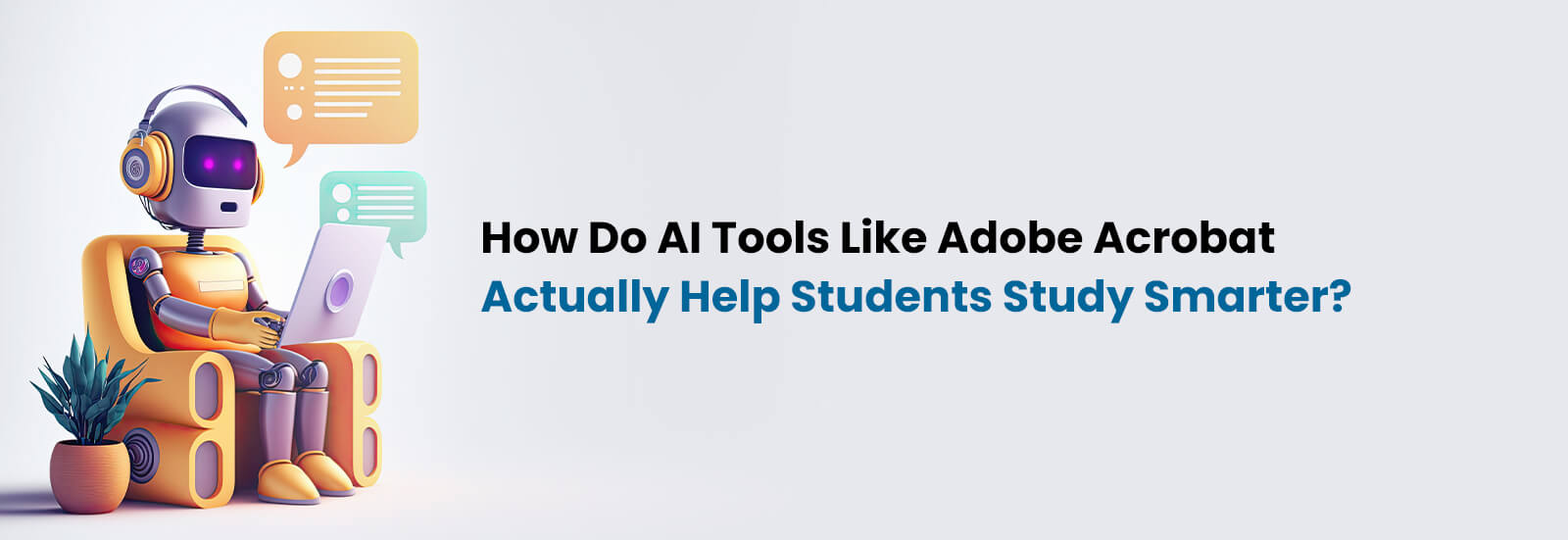 How Do AI Tools Like Adobe Acrobat Actually Help Students Study Smarter?